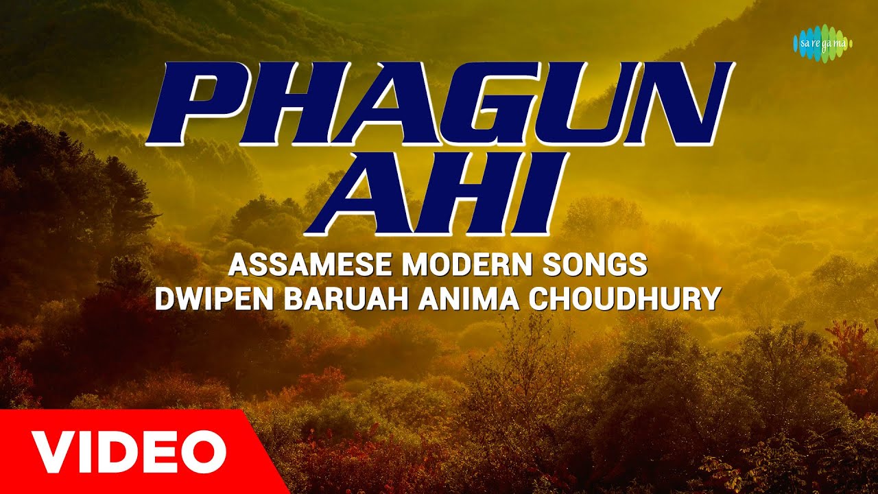 Phagun Ahi | Assamese Modern Songs - Dwipen Baruah Anima Choudhury ...
