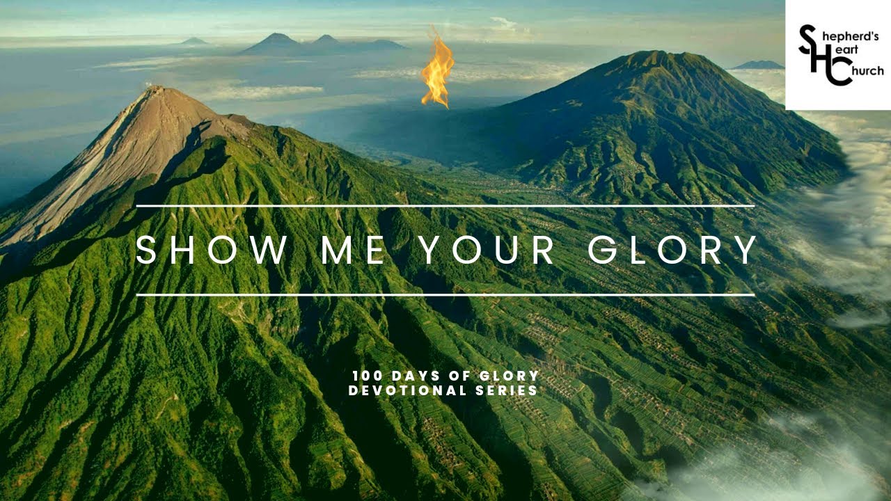 100 Days of Glory Devotional Series - Show Me Your Glory - YouTube