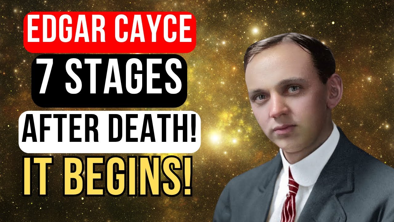 THE 7 STAGES AFTER DEATH — Edgar Cayce Warned What Your SOUL Will Face ...