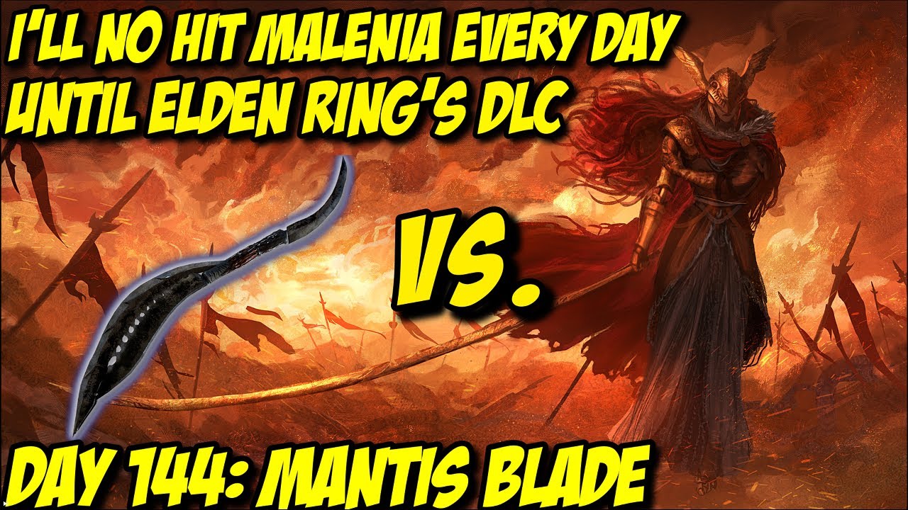 I‘ll No Hit Malenia Every Day Until Elden Ring‘s DLC! (Day 144: Mantis ...
