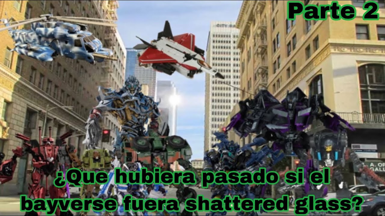 ¿Qué hubiera pasado si el bayverse fuera shattered glass?-parte 2 - YouTube