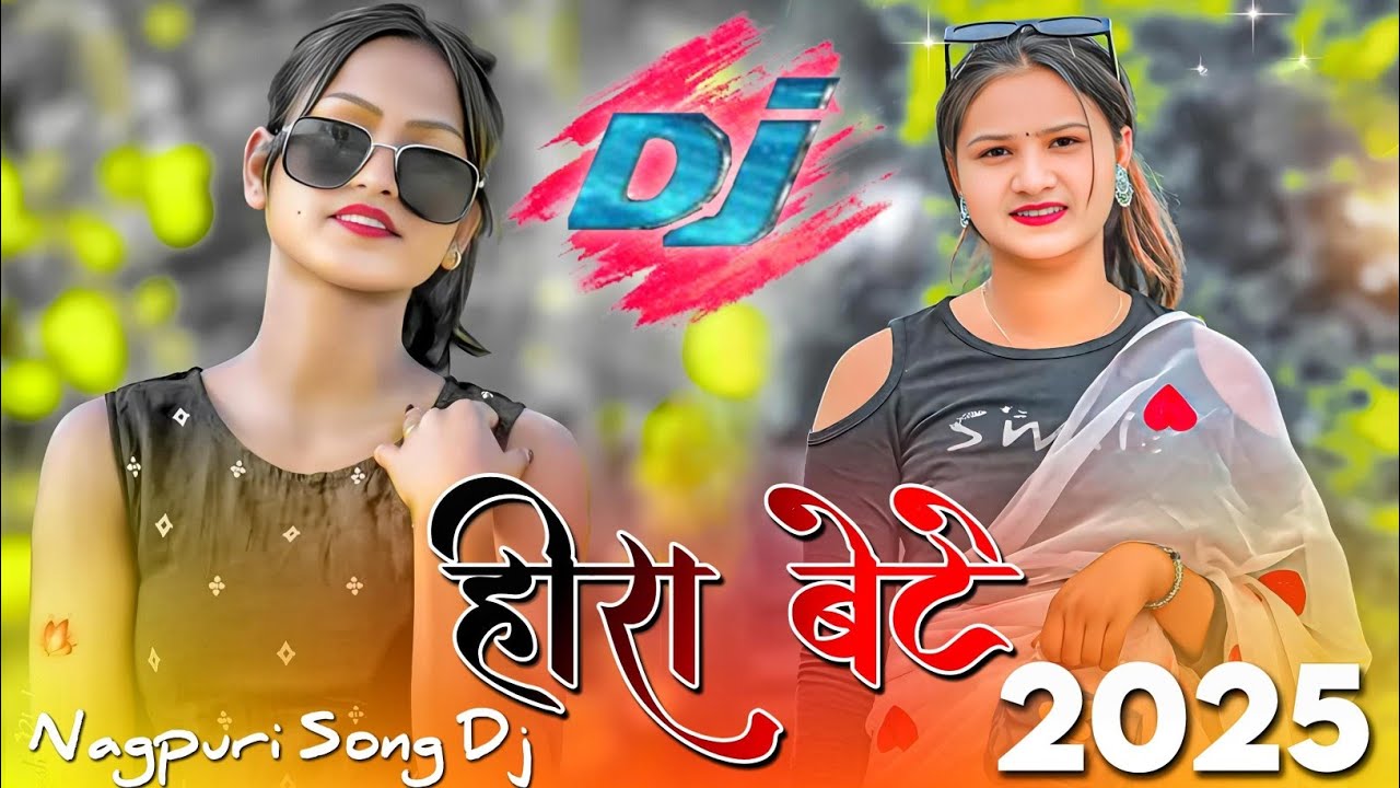 Hira Bete Nagpuri Dj Song 2025 !! New Nagpuri Dj Remix Song 2024 - 2025 !! Nagpuri Video Song ...