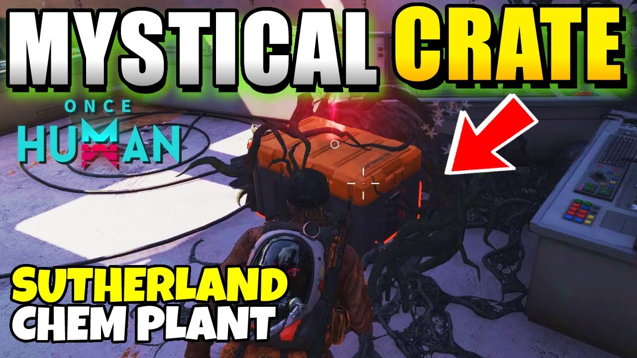 Once Human Sutherland Chemical Plant Mystical Crate Location with Map ...