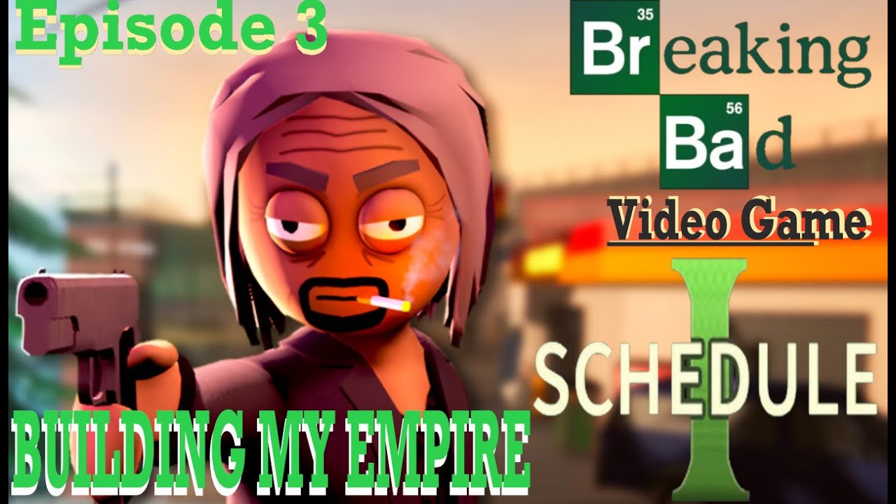 BREAKING BAD SIM | SCHEDULE 1 | EPISODE 3 | BUILDING AN EMPIRE - YouTube