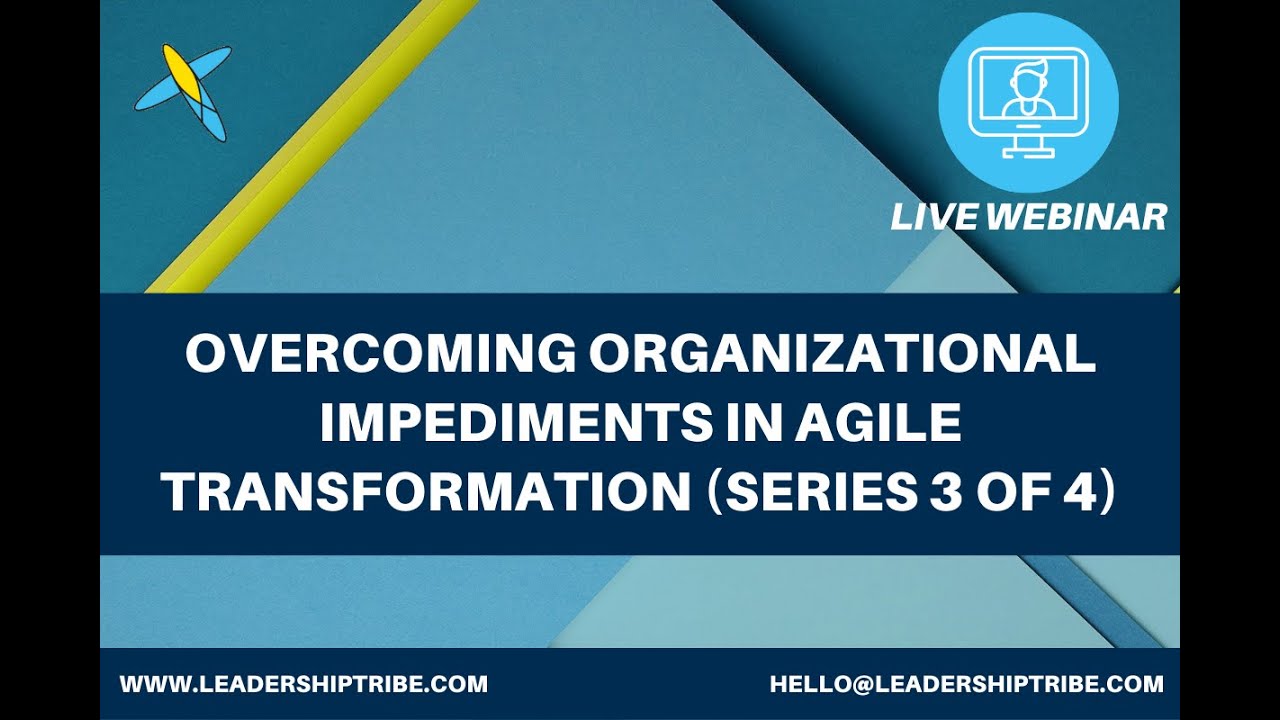 Overcoming Organizational Impediments in Agile Transformation Series 3 ...
