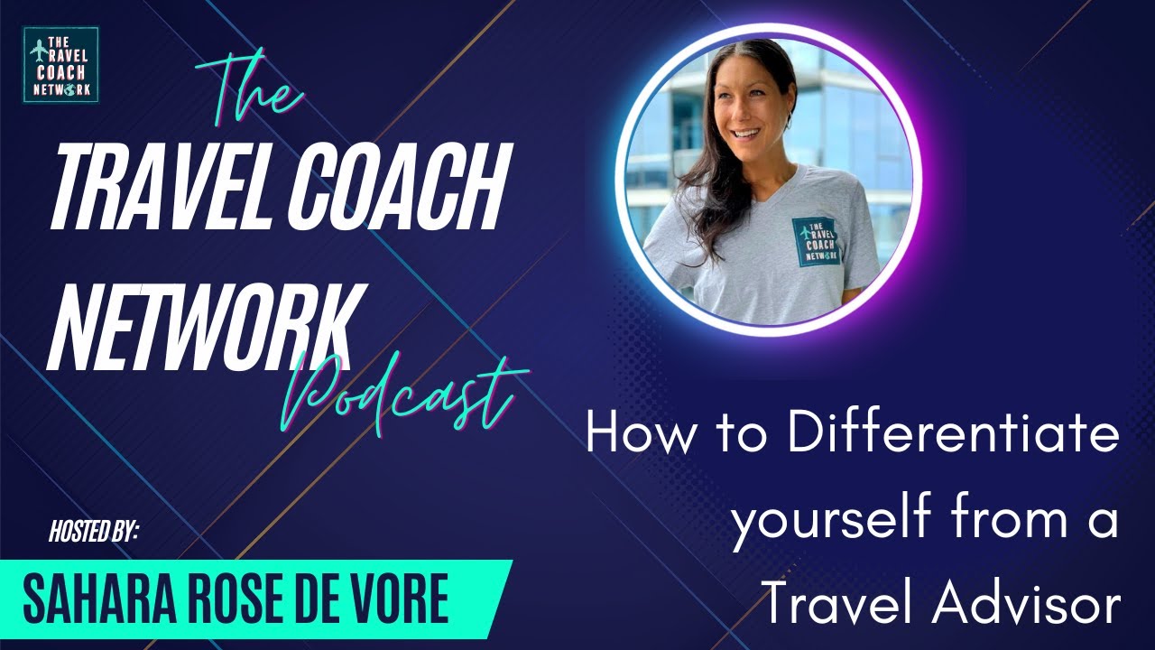 The Travel Coach Network Podcast-How to Differentiate yourself from a ...