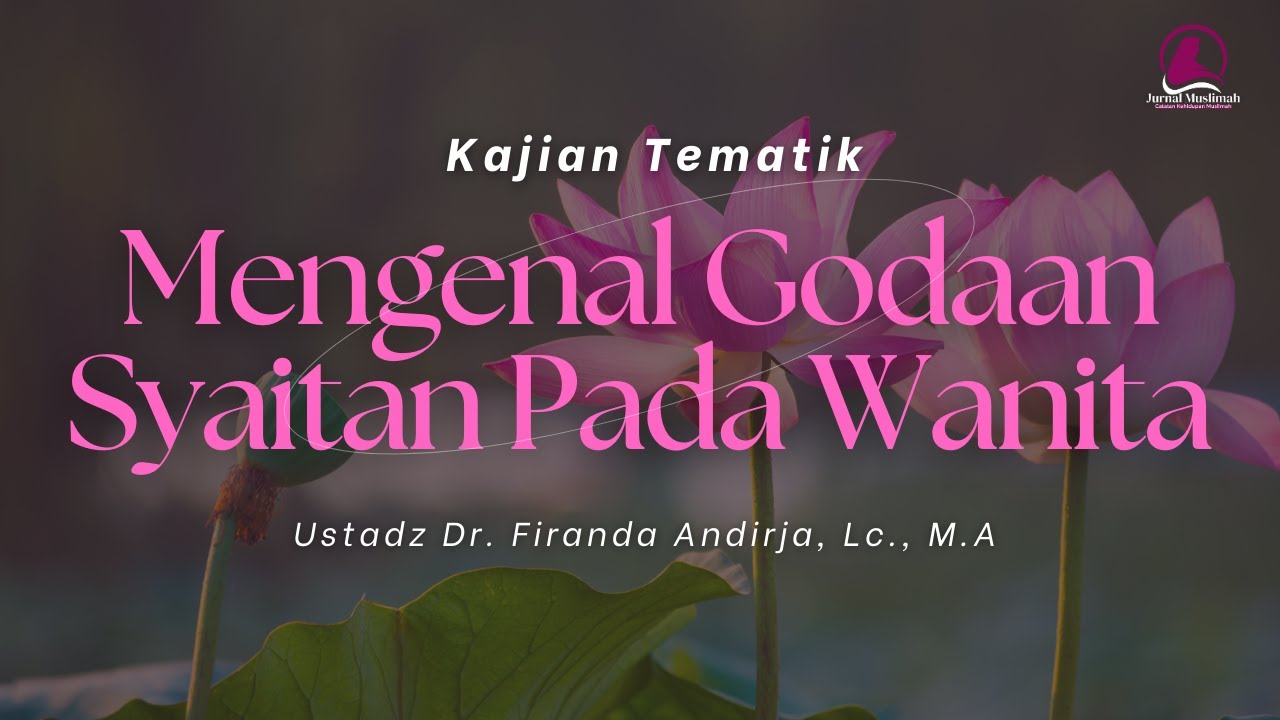 Melindungi Diri dari Godaan Syaitan - Ustadz Dr. Firanda Andirja, Lc ...