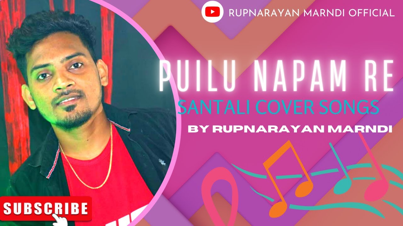 New Santali Cover Song!!Puilu Napam re!!Rupnarayan Marndi#2022 /23 ...