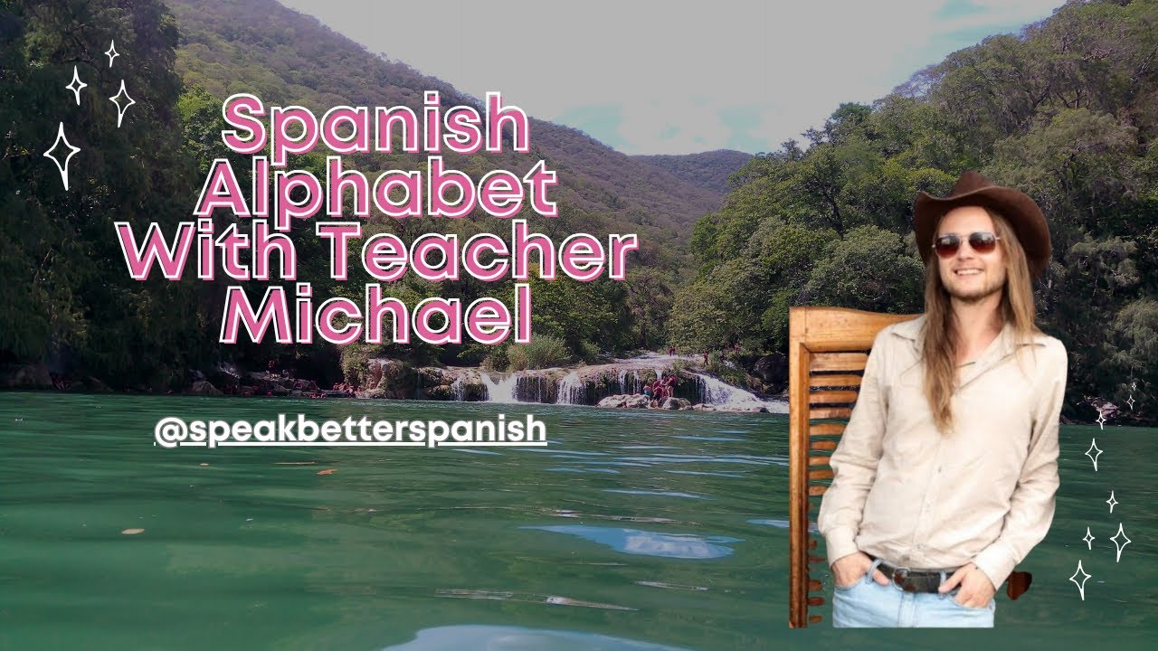 Spanish Alphabet With Teacher Michael - YouTube