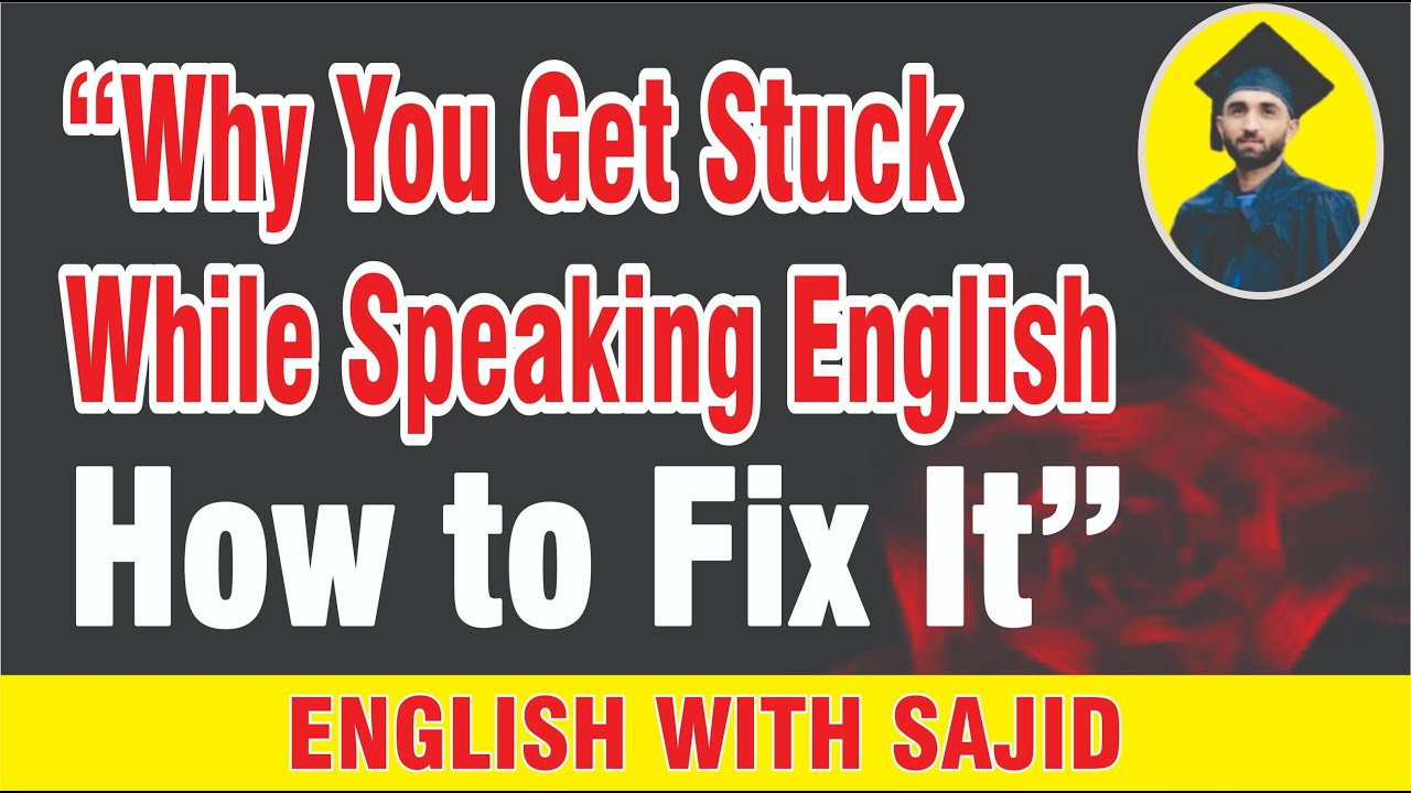 Why Do You Get Stuck While Speaking English? | Common Mistakes and ...