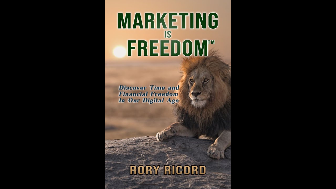 Marketing Is Freedom By Rory Ricord CHAPTER 14 - YouTube