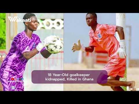 💔 18-Year-Old Goalkeeper Kidnapped & Killed in Ghana | Family Devastated