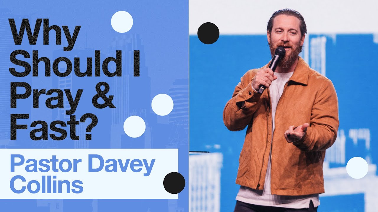Why Should I Pray & Fast? - Pastor Davey Collins - YouTube