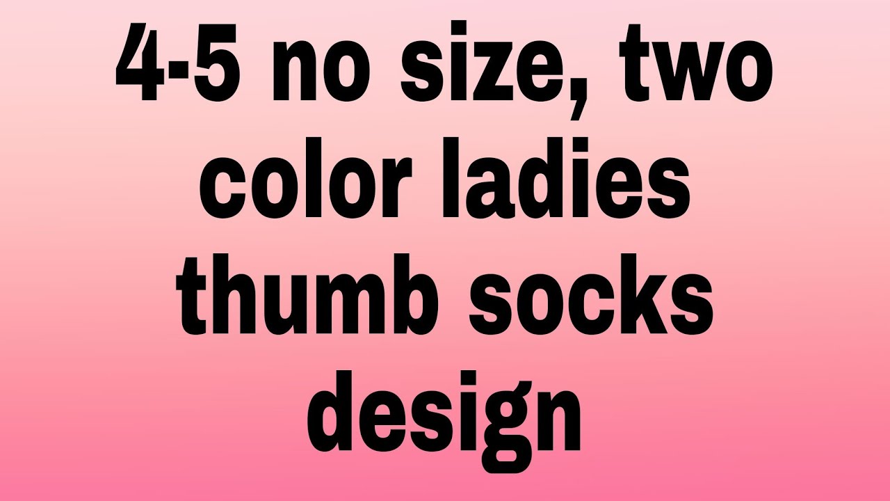4-5 no size, beautiful two color ladies thumb socks design step by step ...