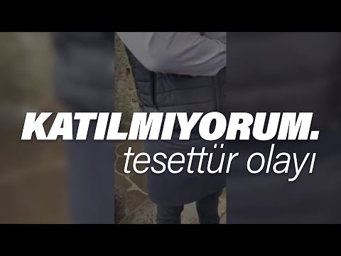 KATILMIYORUM | Tesettür Olayı