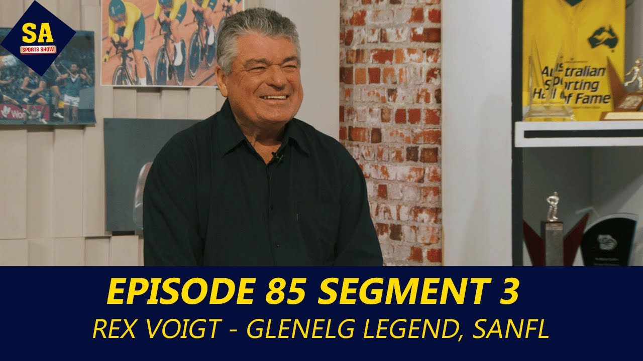 SASS 2023 Episode 85 Segment 3 (Rex Voigt – Glenelg Legend, SANFL ...