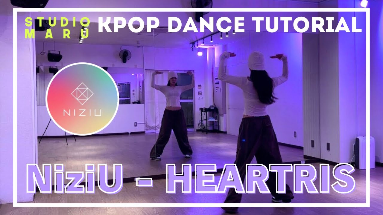 NiziU - HEARTRIS ダンスレクチャー ｜KPOP Dance Tutorial｜Dance Studio MARU (yuko ...