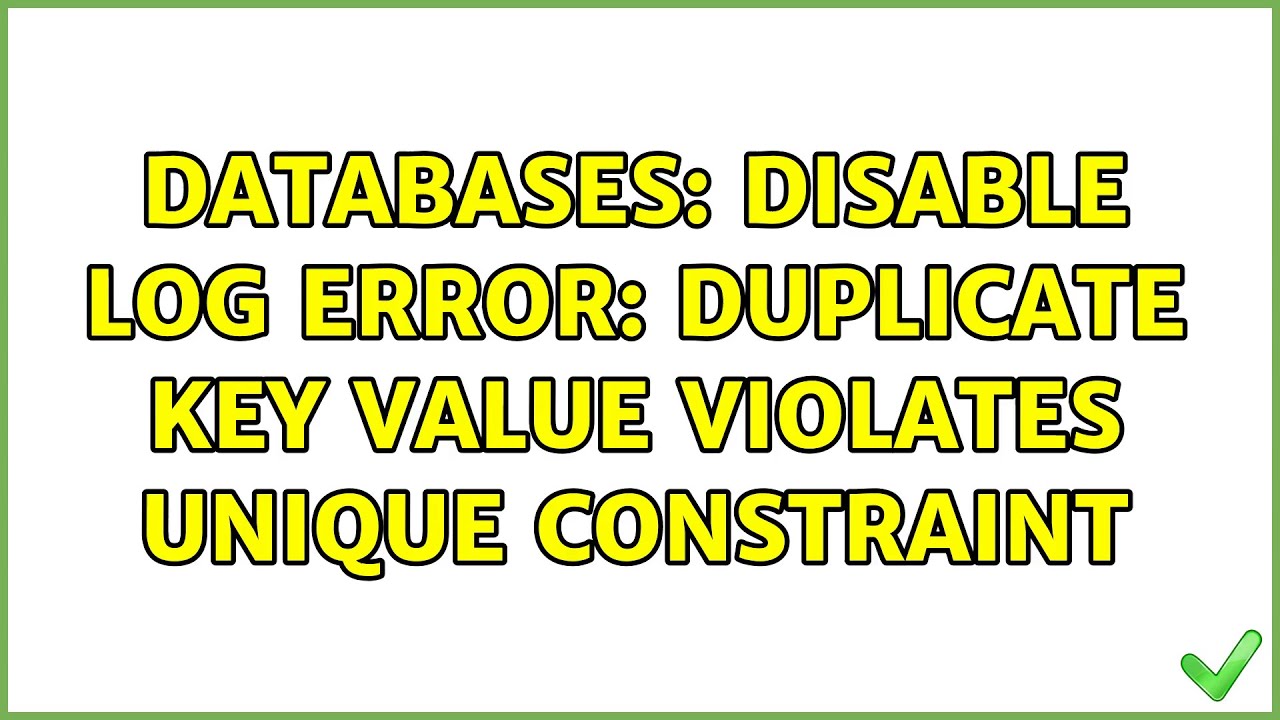 Databases Disable Log Error Duplicate Key Value Violates Unique