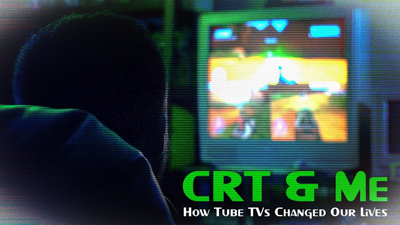 CRT & Me: How Tube TV's Changed Our Lives - YouTube