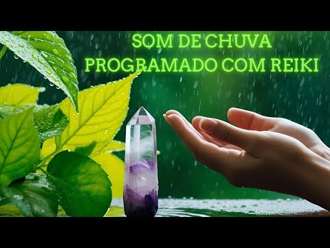 🌧 SOM DE CHUVA | Programado com Reiki | BANHO DE REIKI