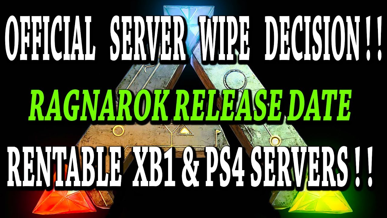 ARK OFFICIAL SERVER WIPE DECISION!! RENT A PS4 & XB1 SERVER!! RAGNAROK ...