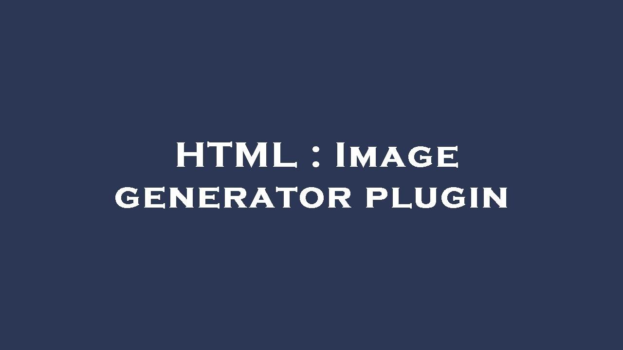 HTML : Image generator plugin - YouTube