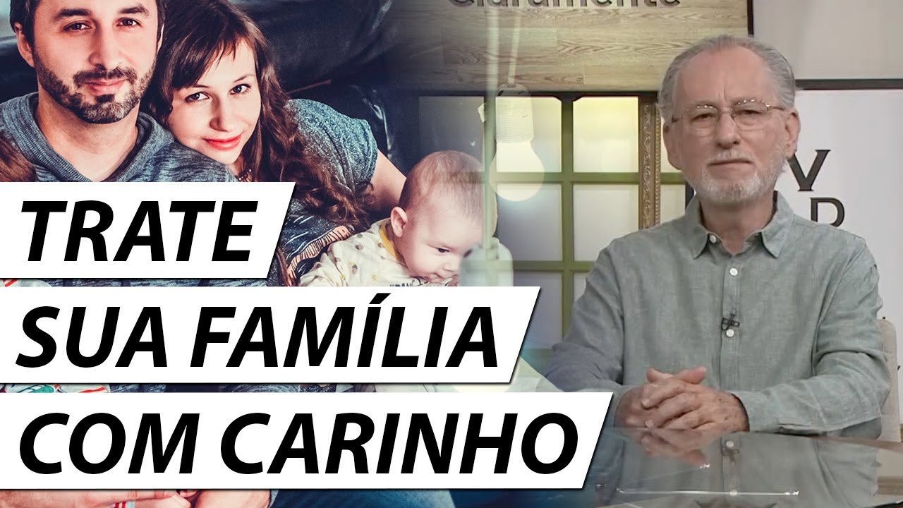 Tratar com Carinho a Família Pode Mudar Tudo - Dr. Cesar Vasconcellos ...