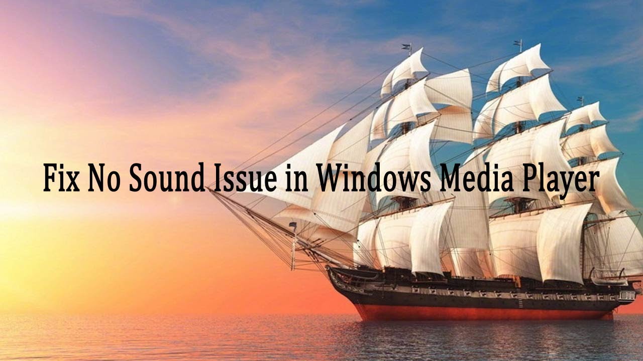 Fix No Sound Issue in Windows Media Player - YouTube