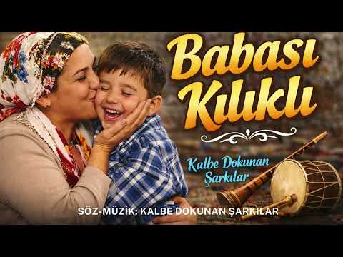 Babası Kılıklı - Kalbe Dokunan Şarkılar