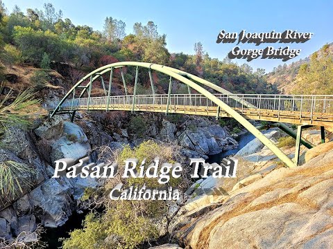Hiking the Pa'san Ridge Trail over the San Joaquin River Gorge Bridge ...