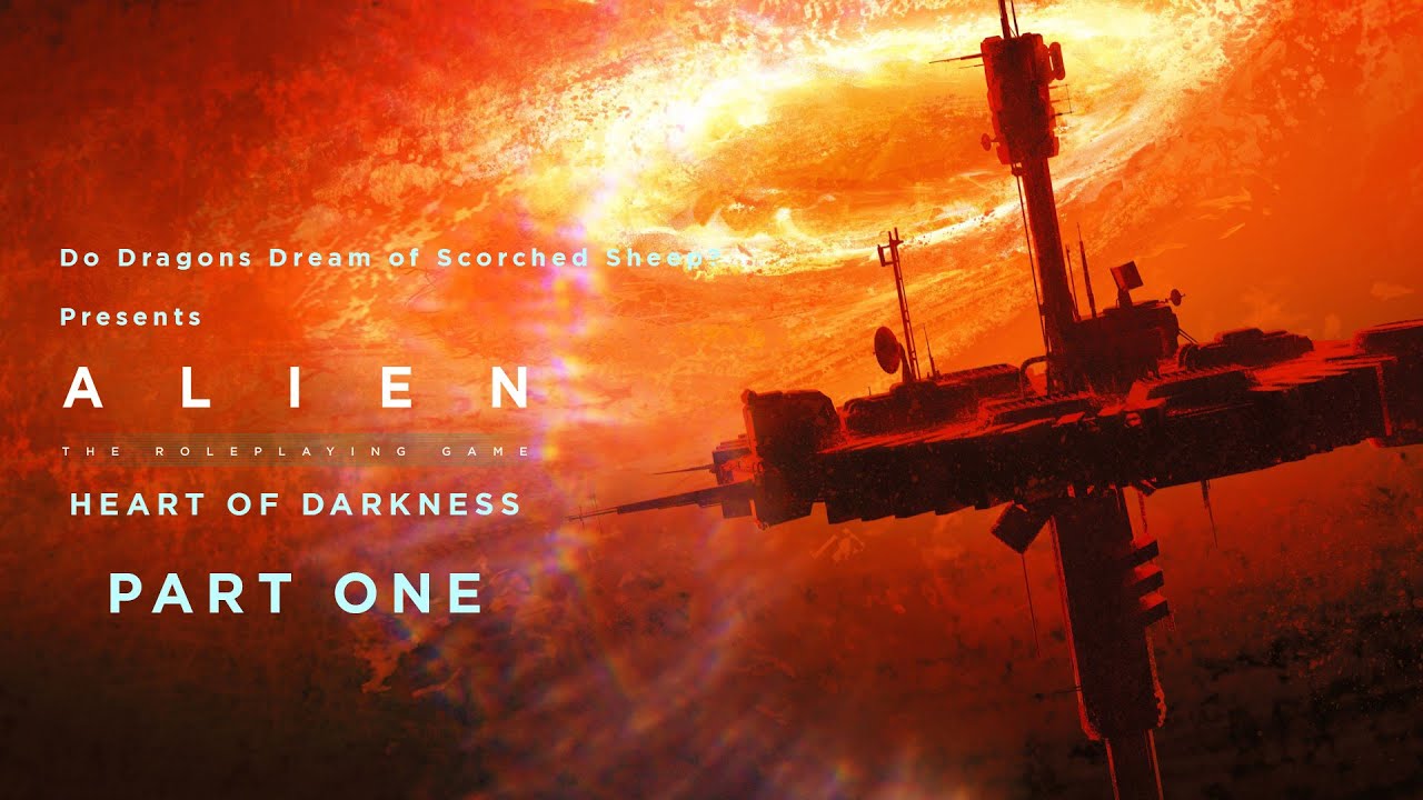 Alien RPG: Heart of Darkness | Part 1 - Erebos | Do Dragons Dream Of ...