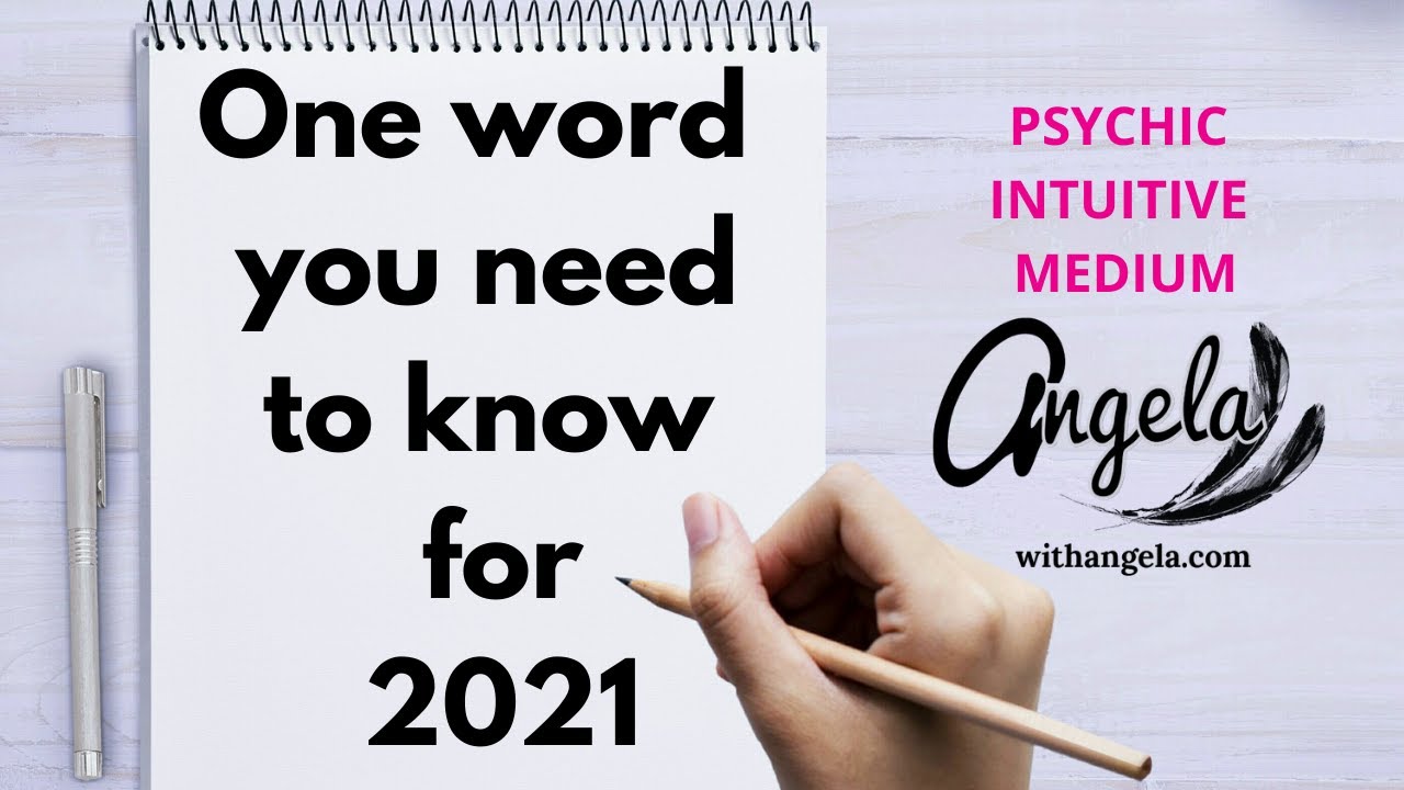 One word you need to know for 2021- Angela - Psychic Intuitive Medium ...