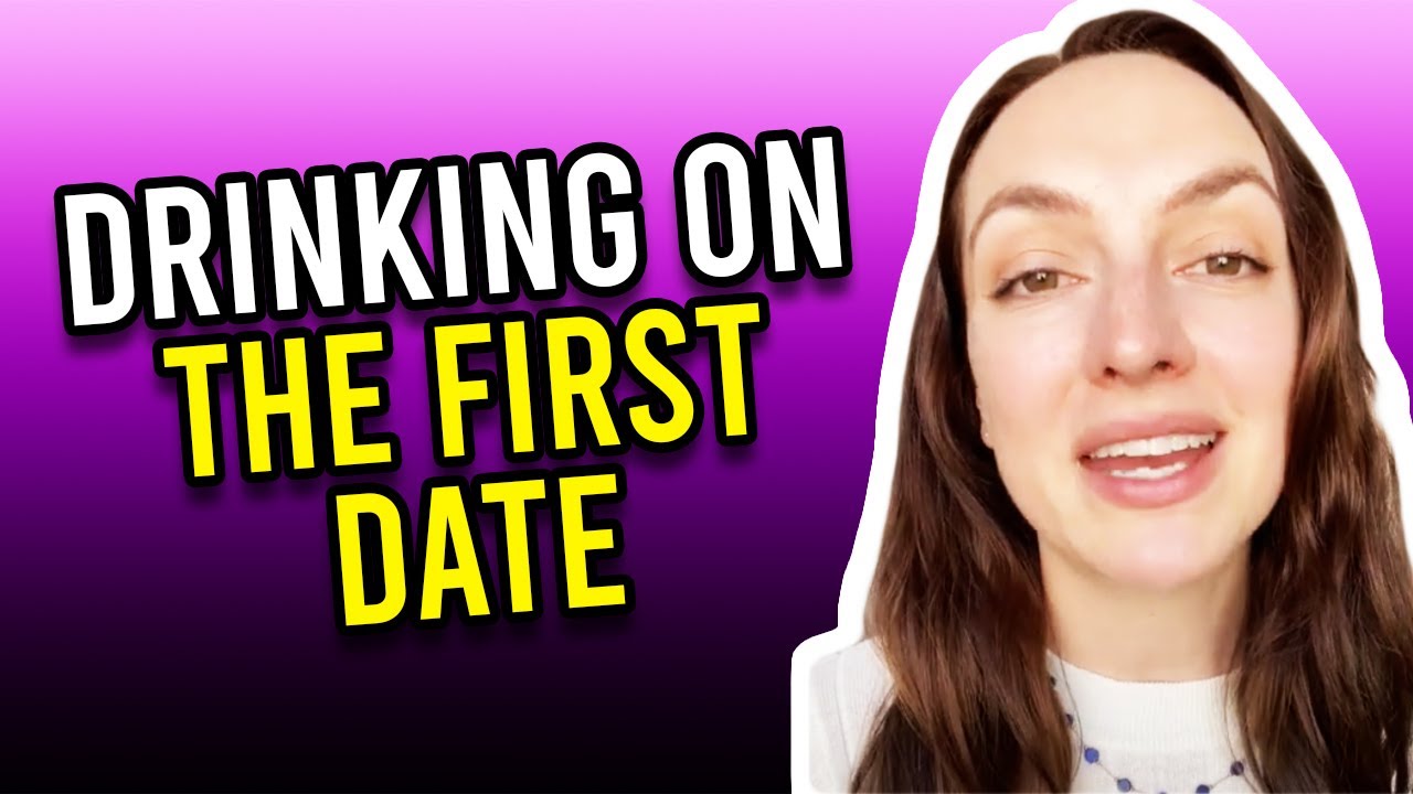 The Pro's And Con's Of Drinking On The First Date - YouTube