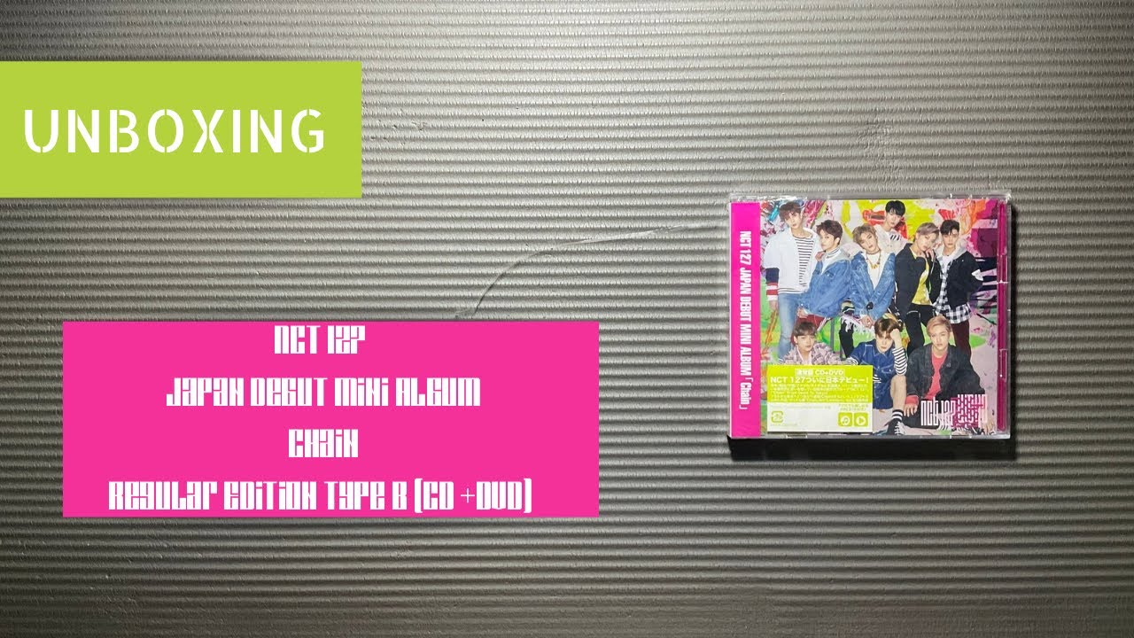 [UNBOXING] NCT 127 Japan Debut Mini Album Chain Regular Type B - YouTube