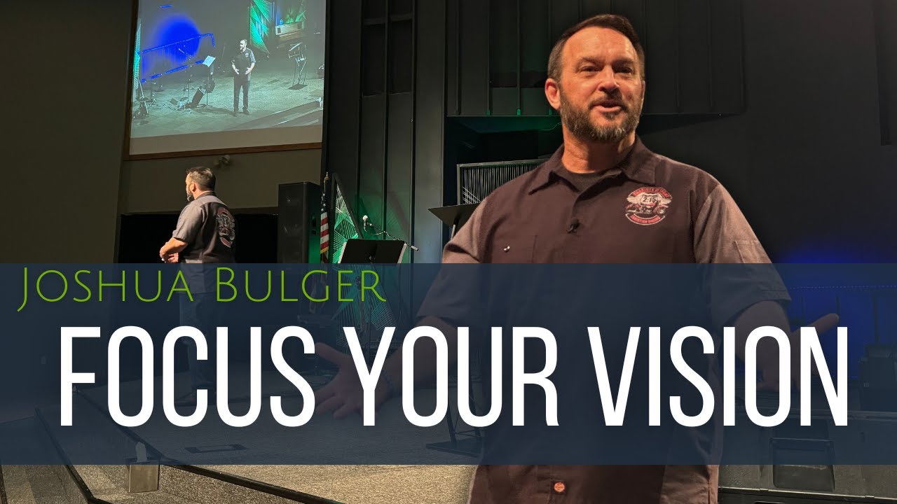 Focus Your Vision | Dr. Joshua Bulger | March 21, 2024 - YouTube
