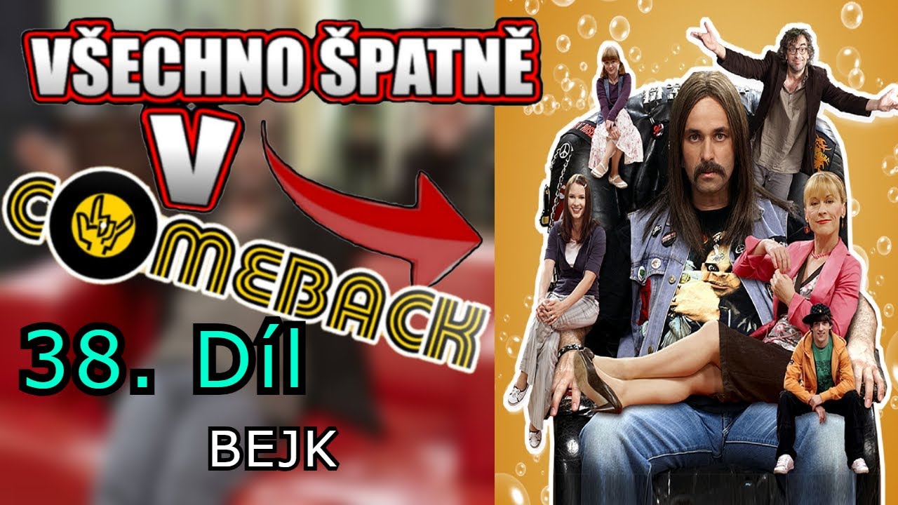 Všechno Špatně v Comeback 2x8 - BEJK - YouTube
