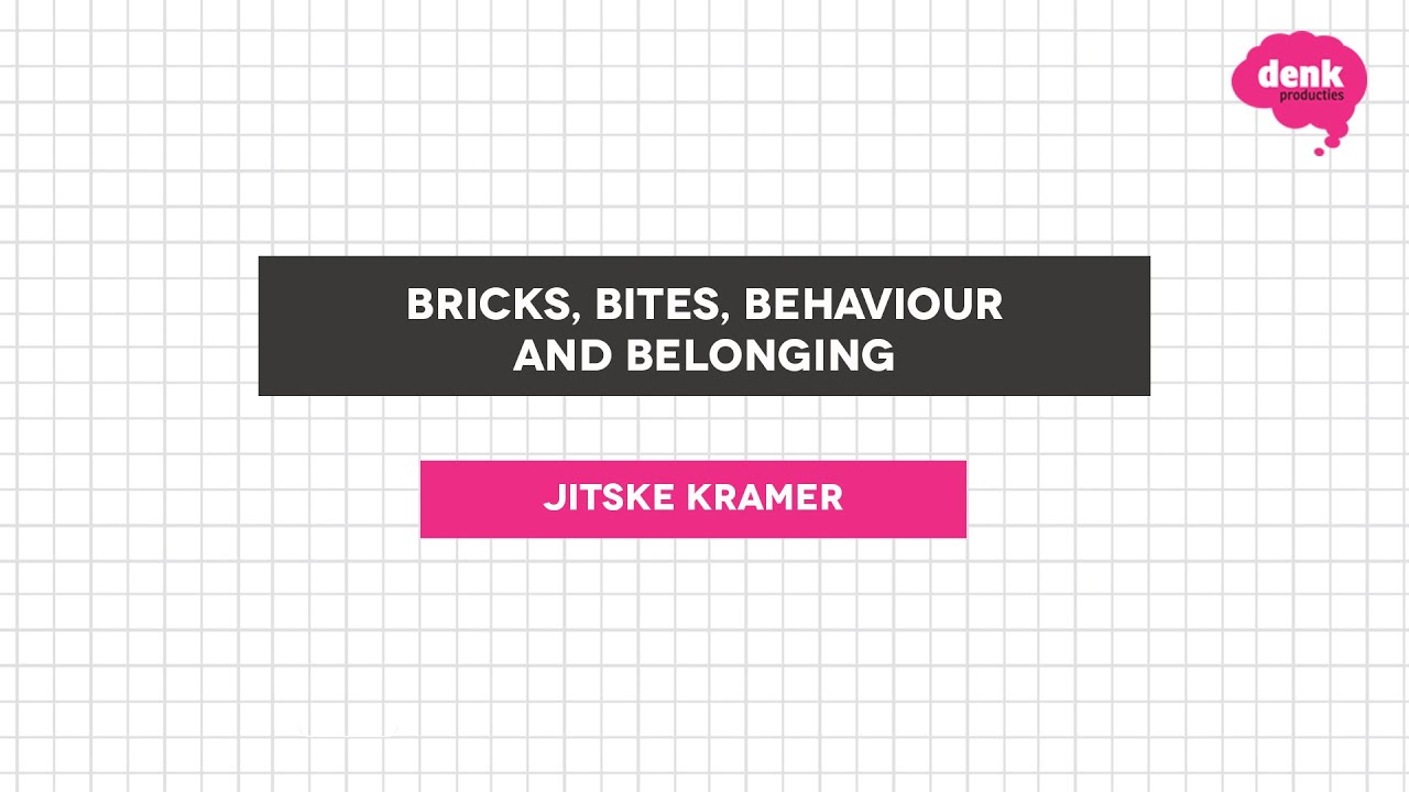 Jitske Kramer: Bricks, Bites, Behaviour and Belonging - YouTube
