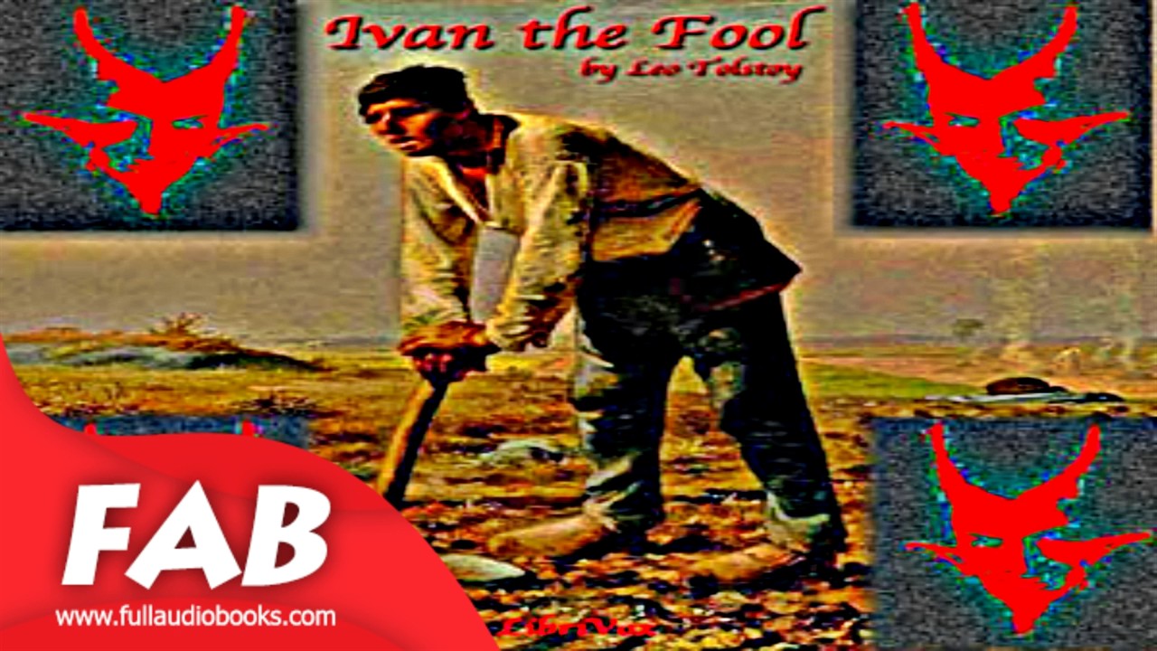 Ivan the Fool Full Audiobook by Leo TOLSTOY by Myths, Legends & Fairy ...