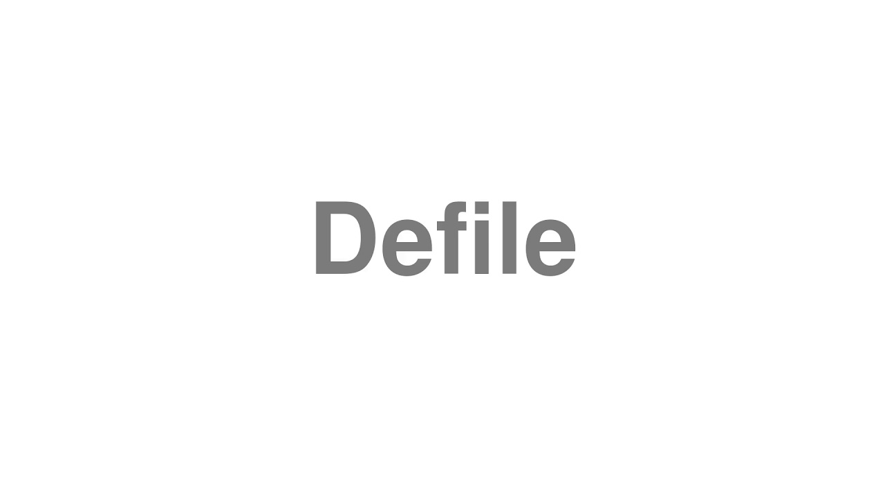 How to Pronounce "Defile" - YouTube