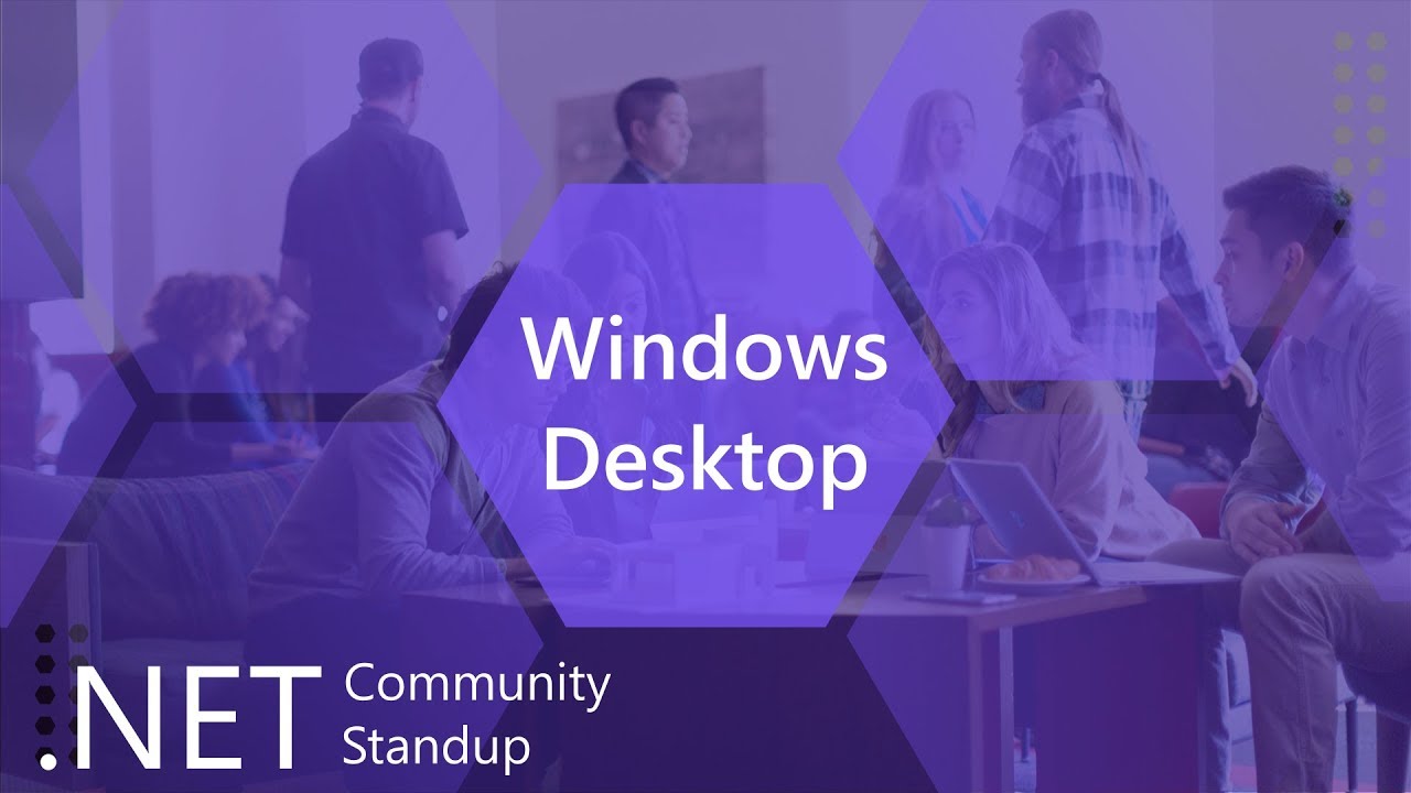 Windows Desktop: .NET Community Standup - June 27th, 2019 - YouTube