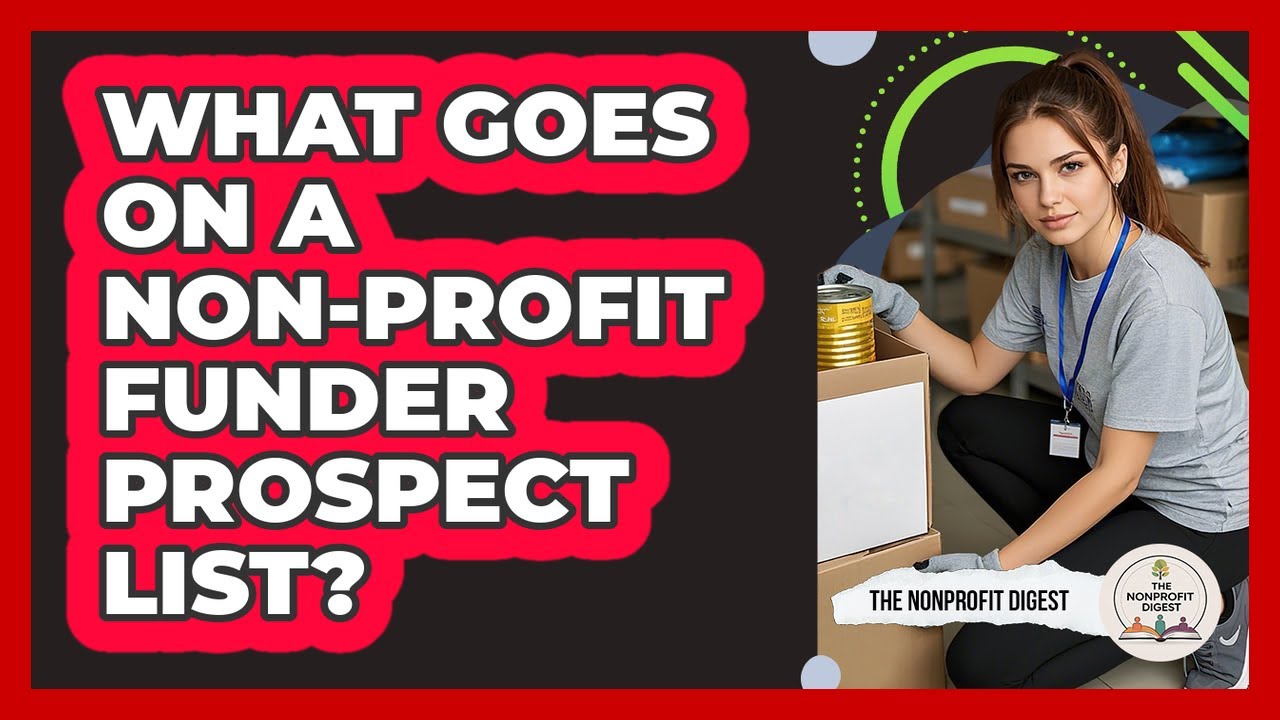 What Goes On A Non-Profit Funder Prospect List? - YouTube