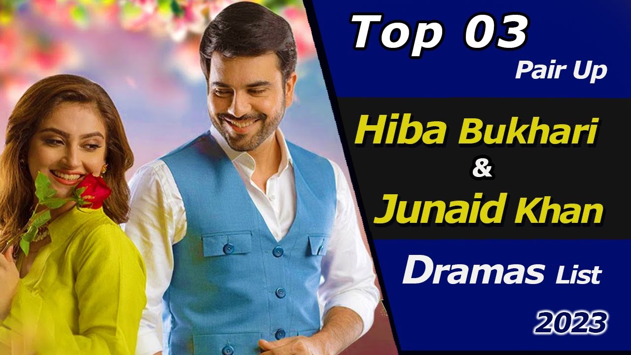 Top 3 Junaid Khan and Hiba Bukhari Drama Serial List | Junaid Khan ...