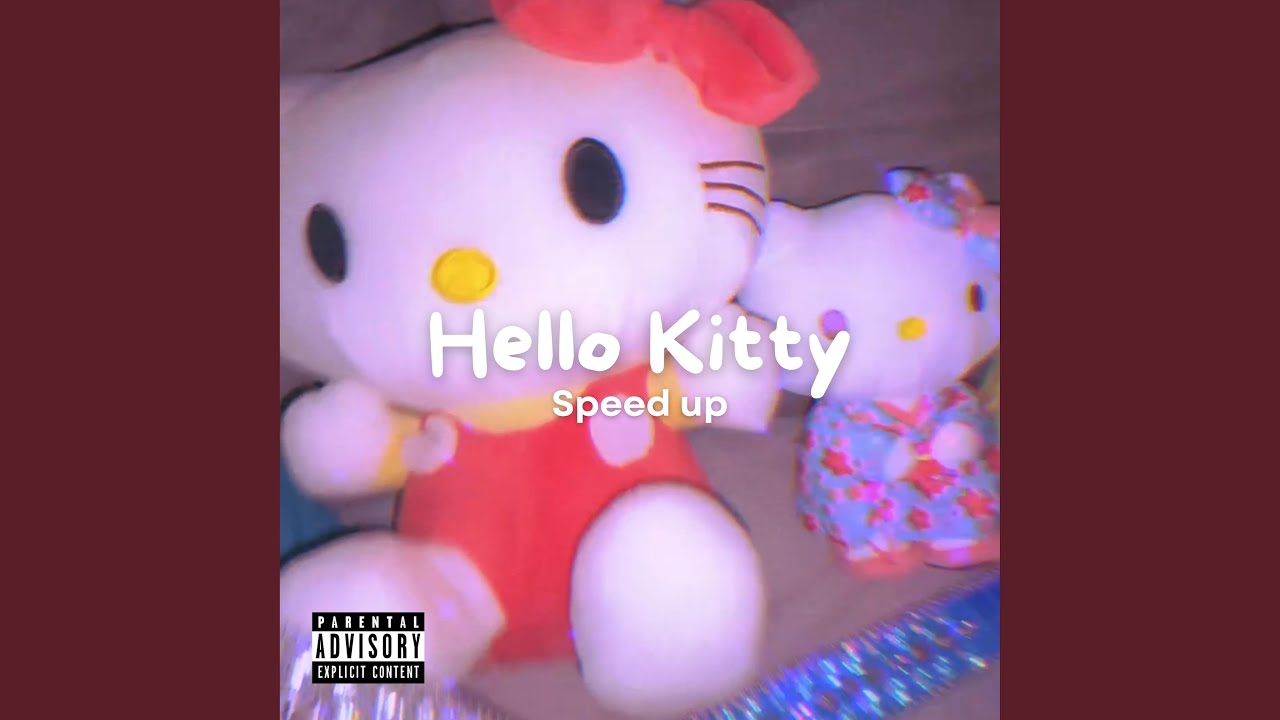 Hello Kitty (Speed up) - YouTube