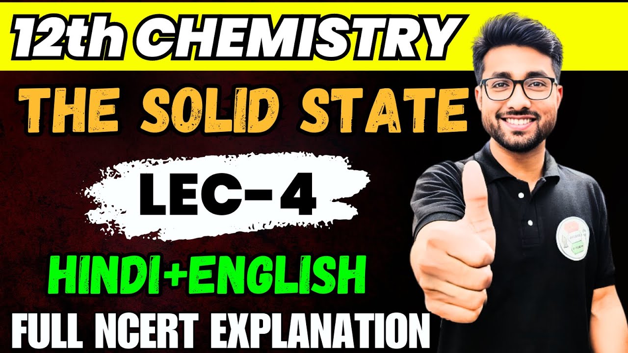 12th Chemistry | The Solid State | ch-1 | Lec-4 Full NCERT Explanation | Bihar Board 2025 - YouTube
