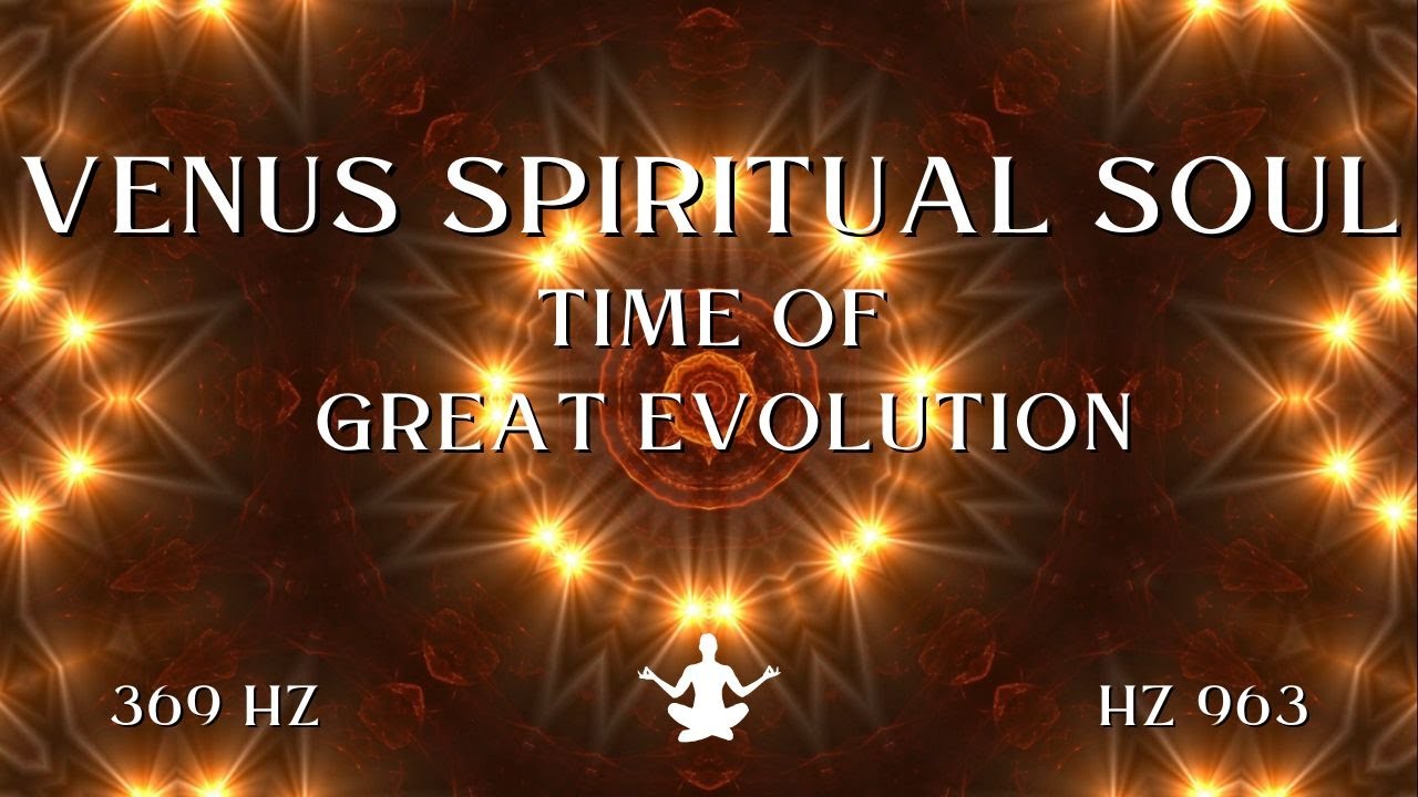 Venus Spiritual Soul ⋁ Time Of Great Evolution - YouTube