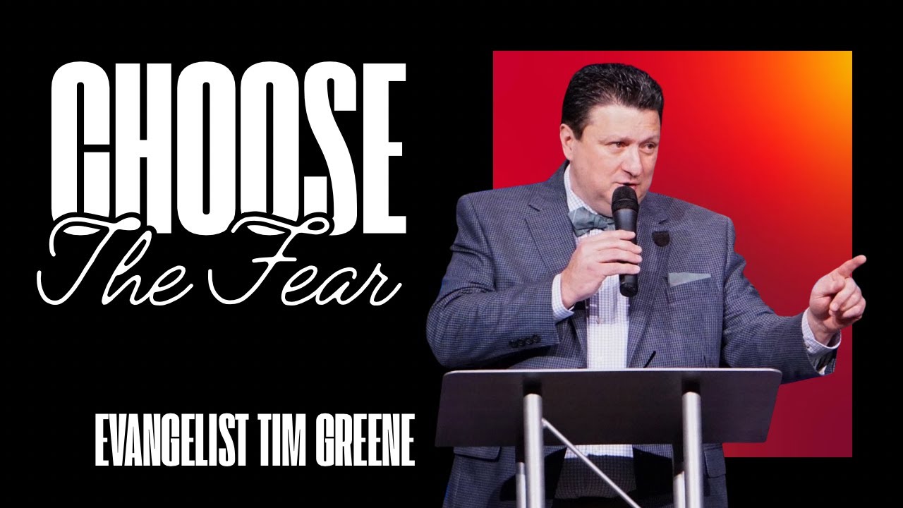 Choose The Fear | Evangelist Tim Greene - YouTube