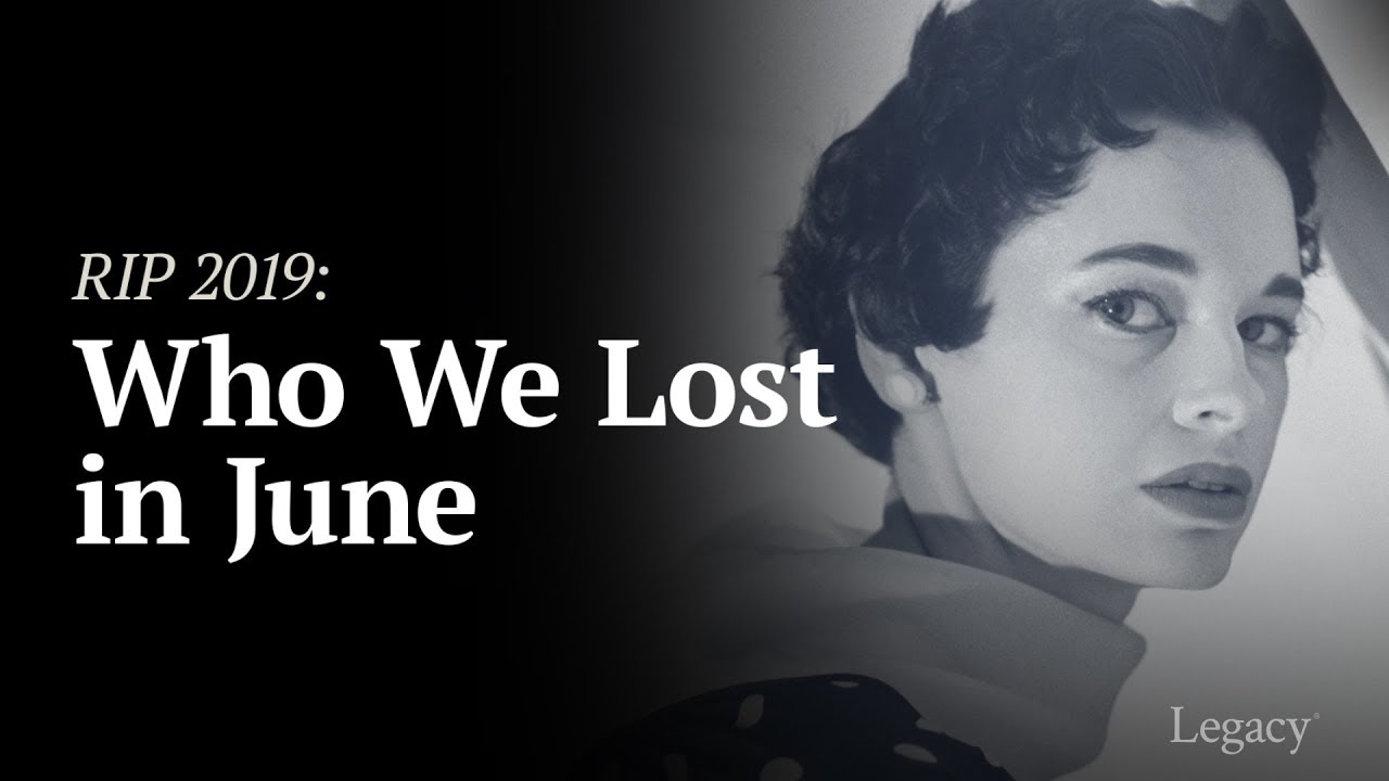 R.I.P. June 2019: Celebrities & Newsmakers Who Died | Legacy.com - YouTube