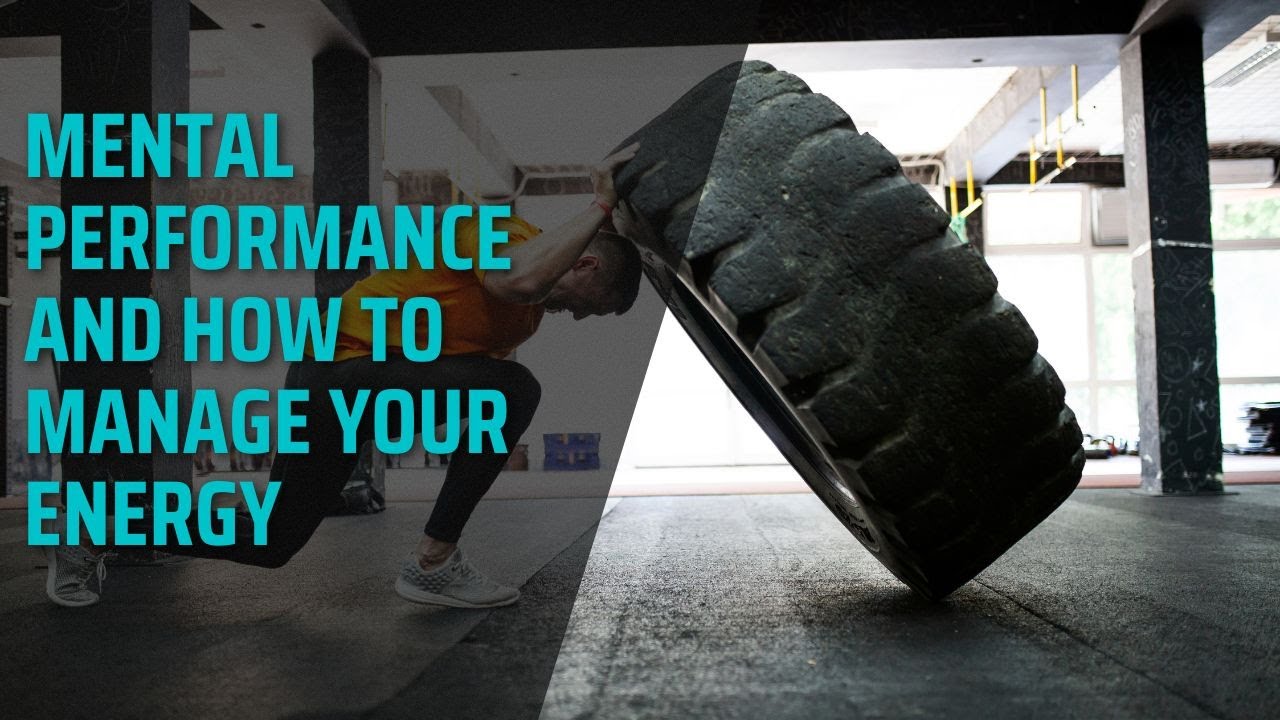 Mental Performance and How to Manage your Energy - YouTube