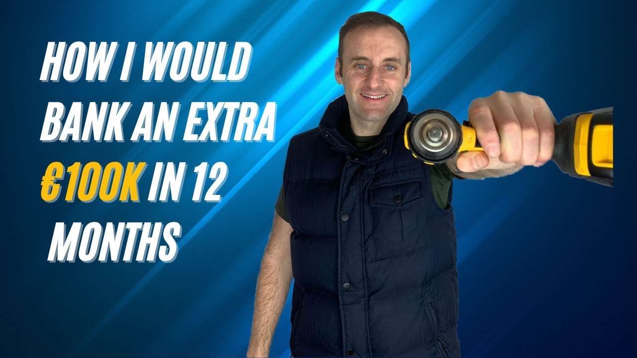 How I would bank an extra €100k in the next 12 Months - YouTube