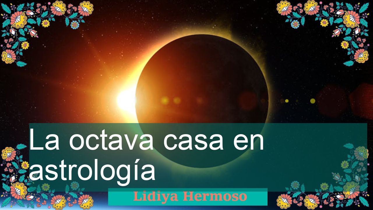 La octava casa en astrología: significado y determinación en la carta ...